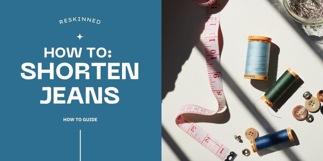 Reskinned | Reskinned Guide: How to Shorten Jeans